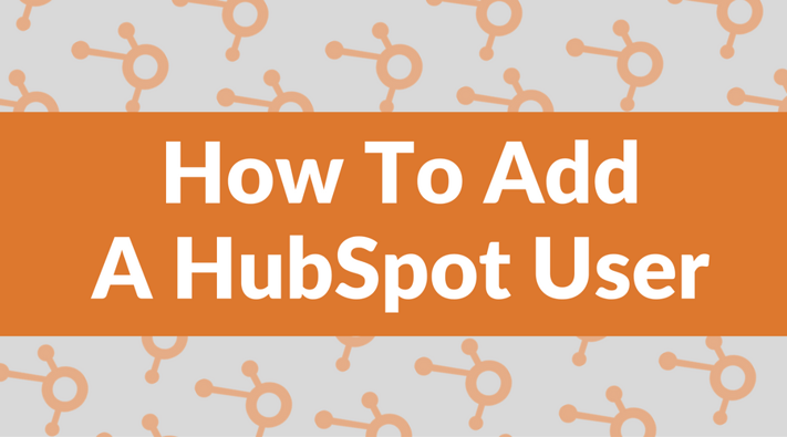 How To Add A HubSpot User To Your Account