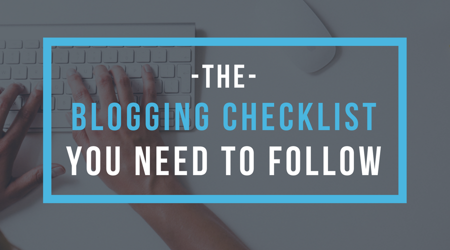 The Blogging Checklist You Need To Follow