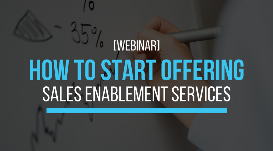 [Webinar] How to Start Offering Sales Enablement Services