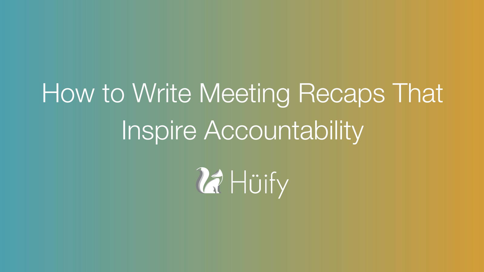How to Write Meeting Recaps that Inspire Accountability